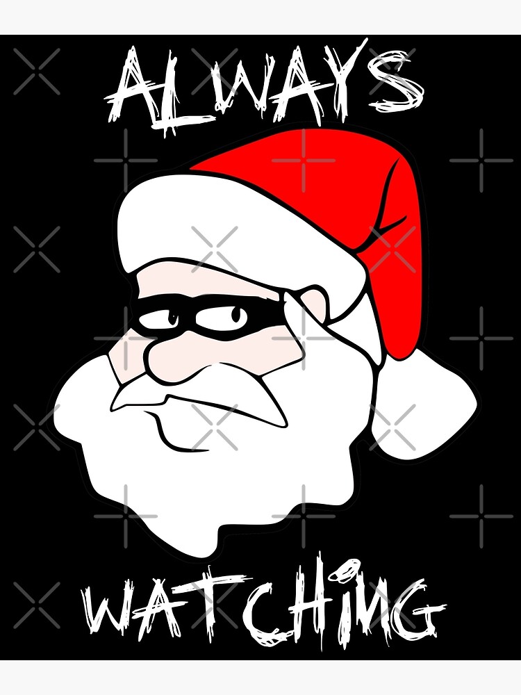 "ALWAYS WATCHING Creepy Santa Claus" Poster by wrestletoys | Redbubble