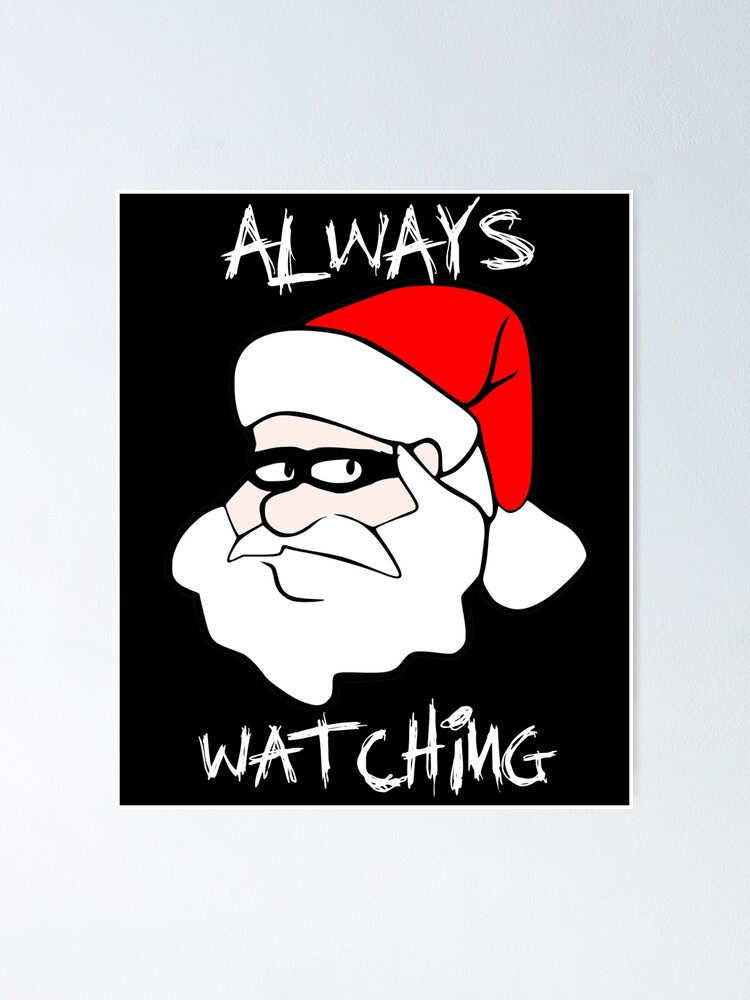 "ALWAYS WATCHING Creepy Santa Claus" Poster by wrestletoys | Redbubble
