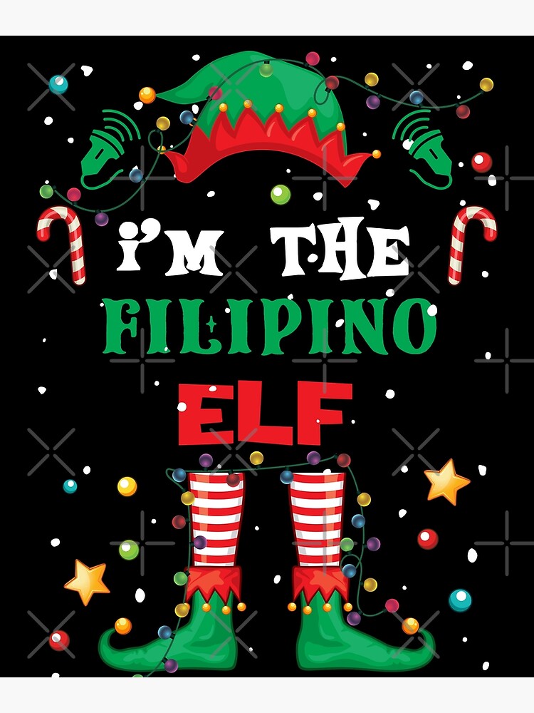 "I'm the Filipino ELF" Poster for Sale by tyrfoguxcer13 | Redbubble