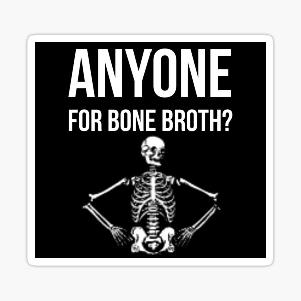 "Bone Broth" Sticker for Sale by Slogans4u | Redbubble