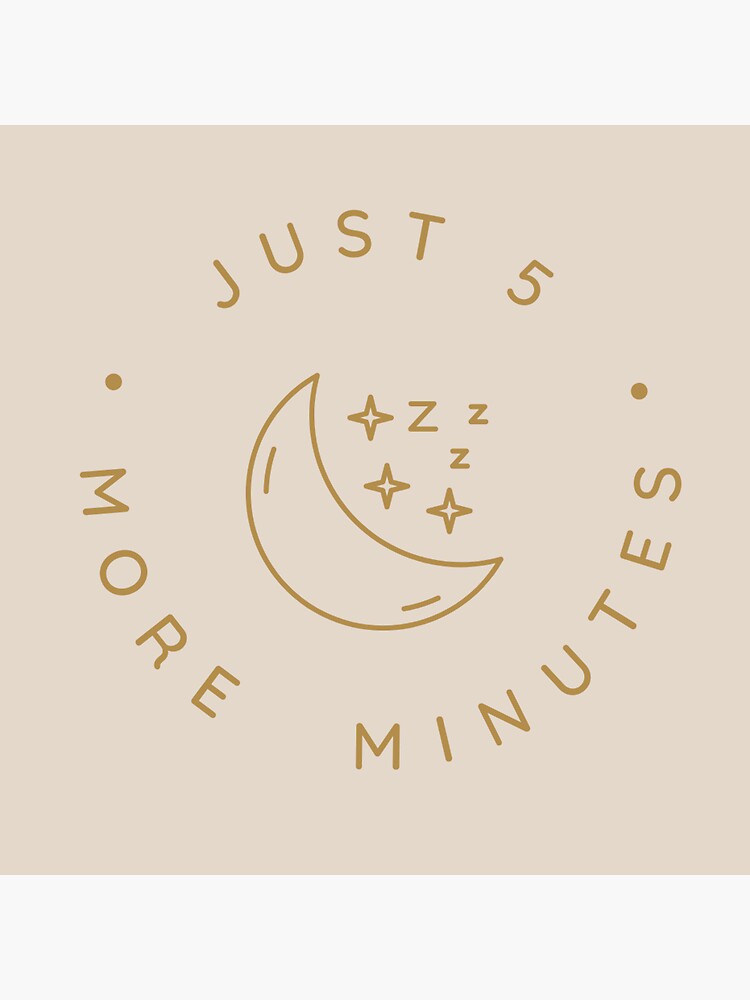 "Just 5 More Minutes " Sticker for Sale by Camillahudson | Redbubble