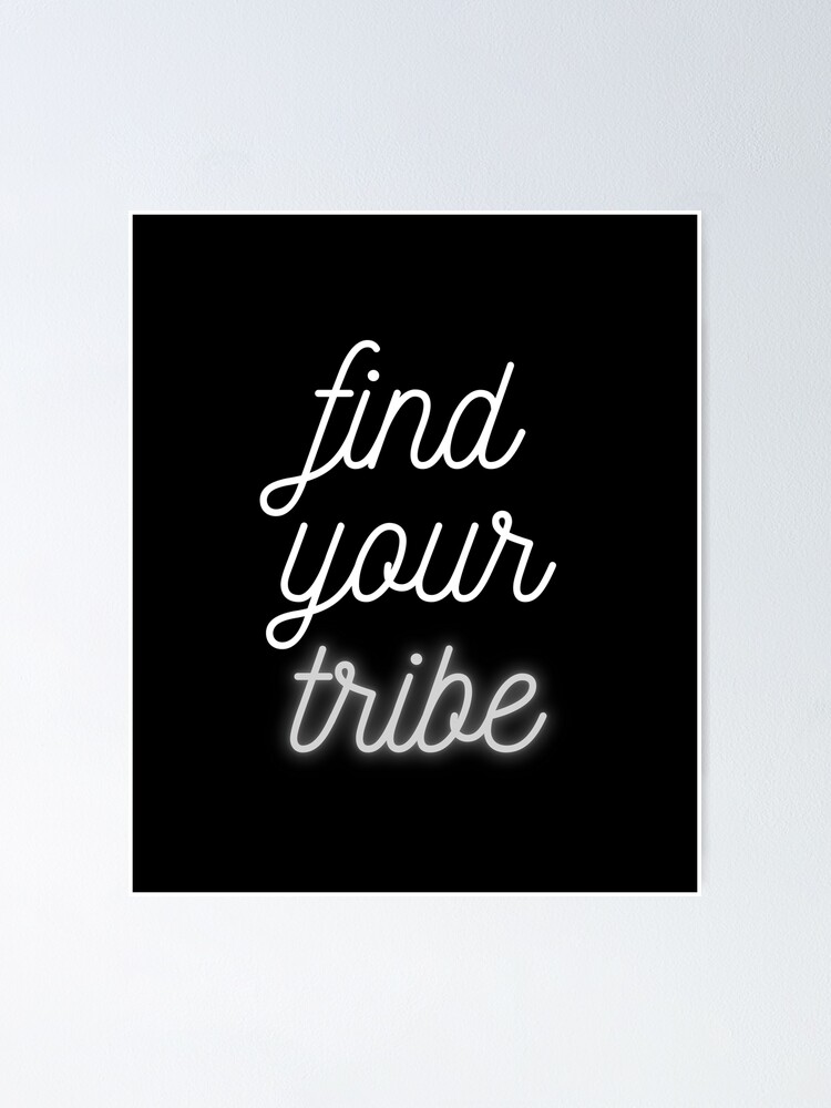 "Find your tribe. Text only design. White, grey letters, lower case ...