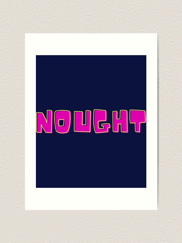 "Nought " Art Print for Sale by MIKE-BOUTIQUE | Redbubble