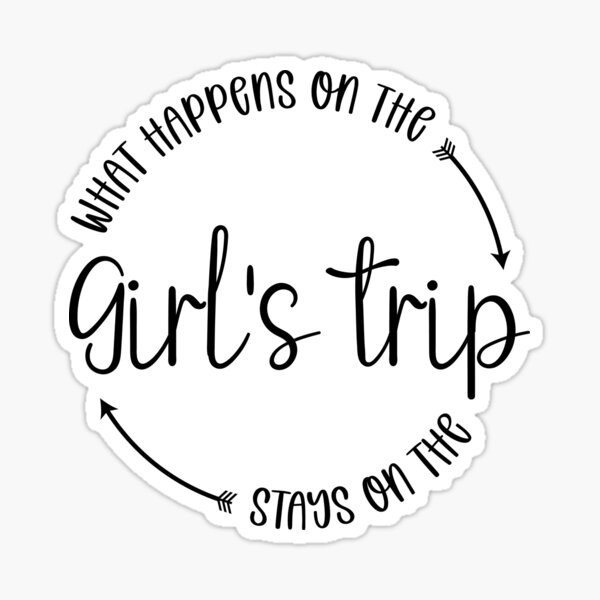 "What Happens On The Girls Trip Stays On The Girls Trip" Sticker for ...