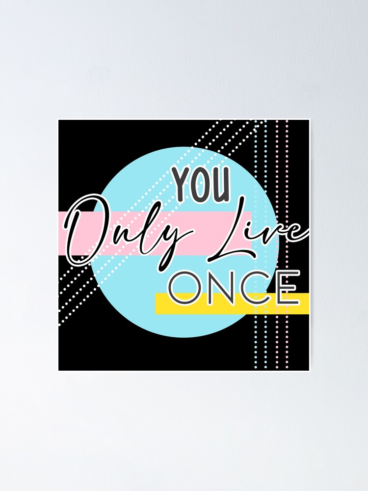 "You only live once" Poster for Sale by rainbowcode | Redbubble