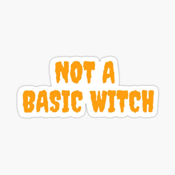 "NOT A BASIC WITCH October 31st 2021" Sticker for Sale by AlfaEcho ...