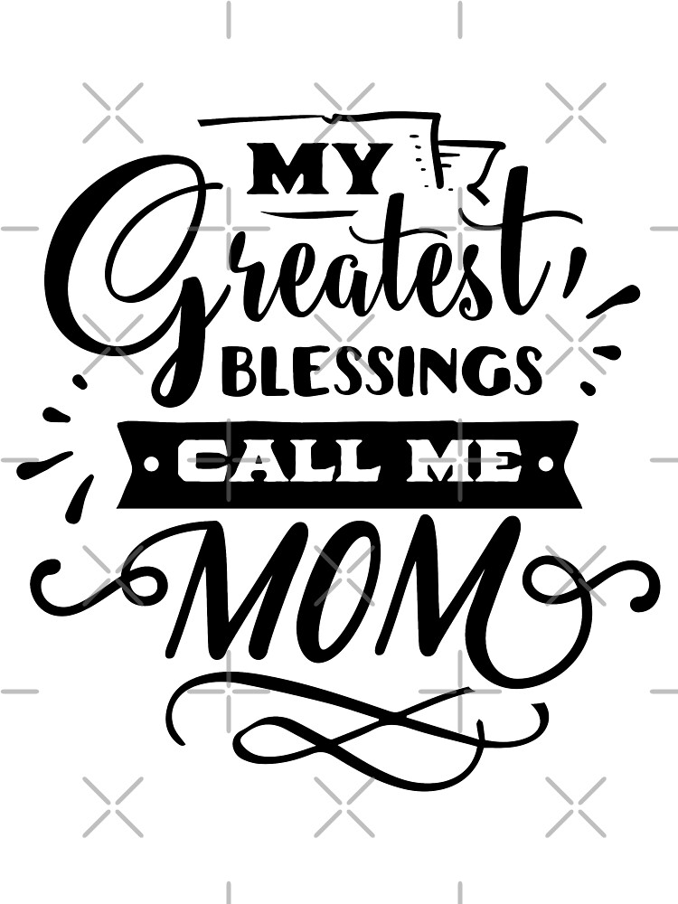 My Greatest Blessings Call Me Mom Beautiful Cute Design For Mom And