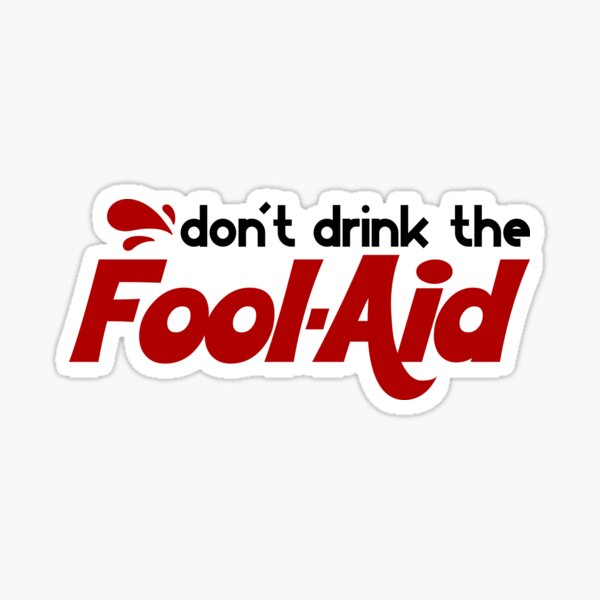 "Don't Drink The Fool-Aid" Sticker for Sale by Tizzee | Redbubble