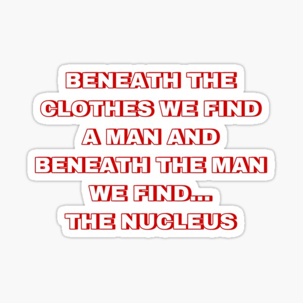 "Nacho Libre Beneath The Man We Fine The Nucleus" Sticker for Sale by ...