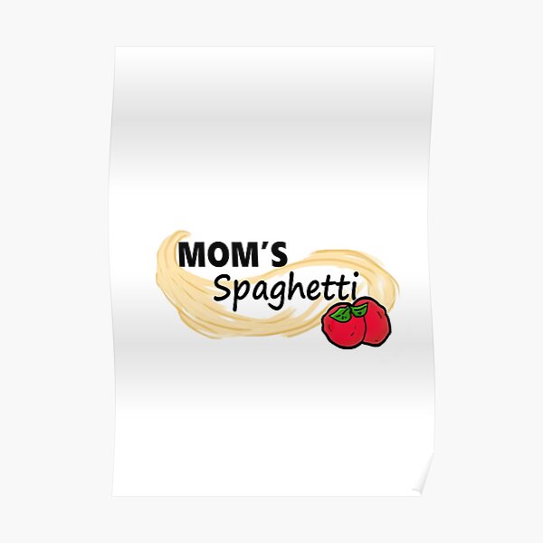 "Mom's Spaghetti" Poster by LazySamurai | Redbubble