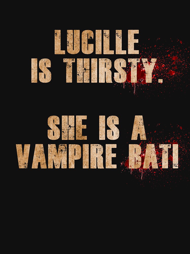 "Lucille Is Thirsty - Vampire Bat " T-shirt for Sale by horshbox ...