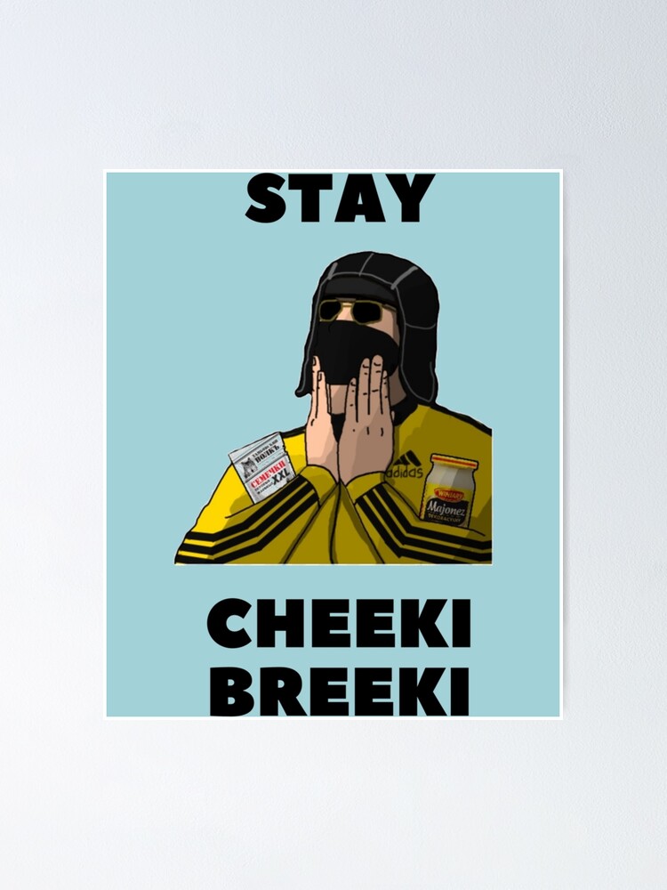 "Stay Cheeki Breeki " Poster for Sale by EricKleins | Redbubble