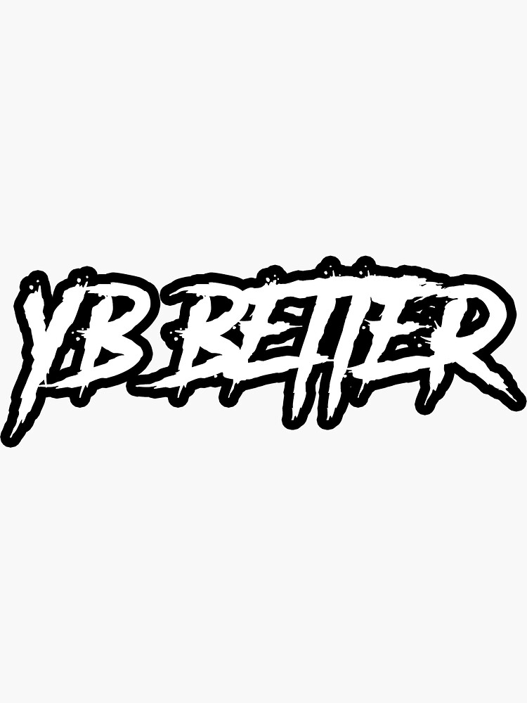 "YB Better" Sticker for Sale by wtucks | Redbubble