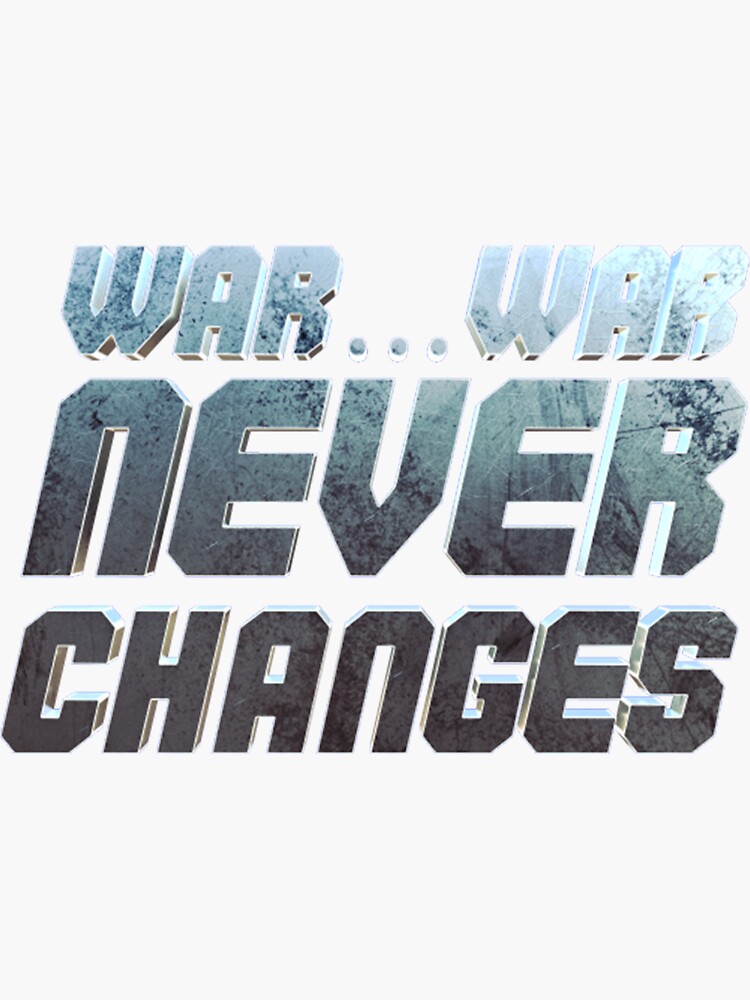 "War Never Changes T-ShirtNever changes" Sticker for Sale by KritonWepp ...