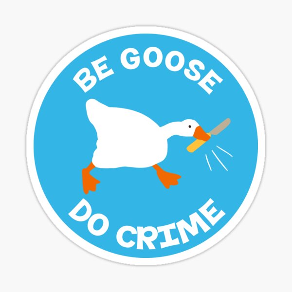 "Be Goose Do Crime" Sticker for Sale by Prabakim | Redbubble