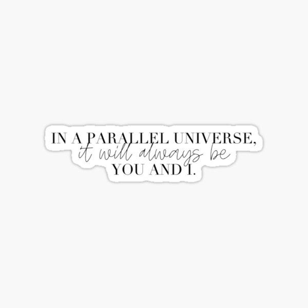 "In a parallel universe…" Sticker for Sale by PhoenixAD | Redbubble