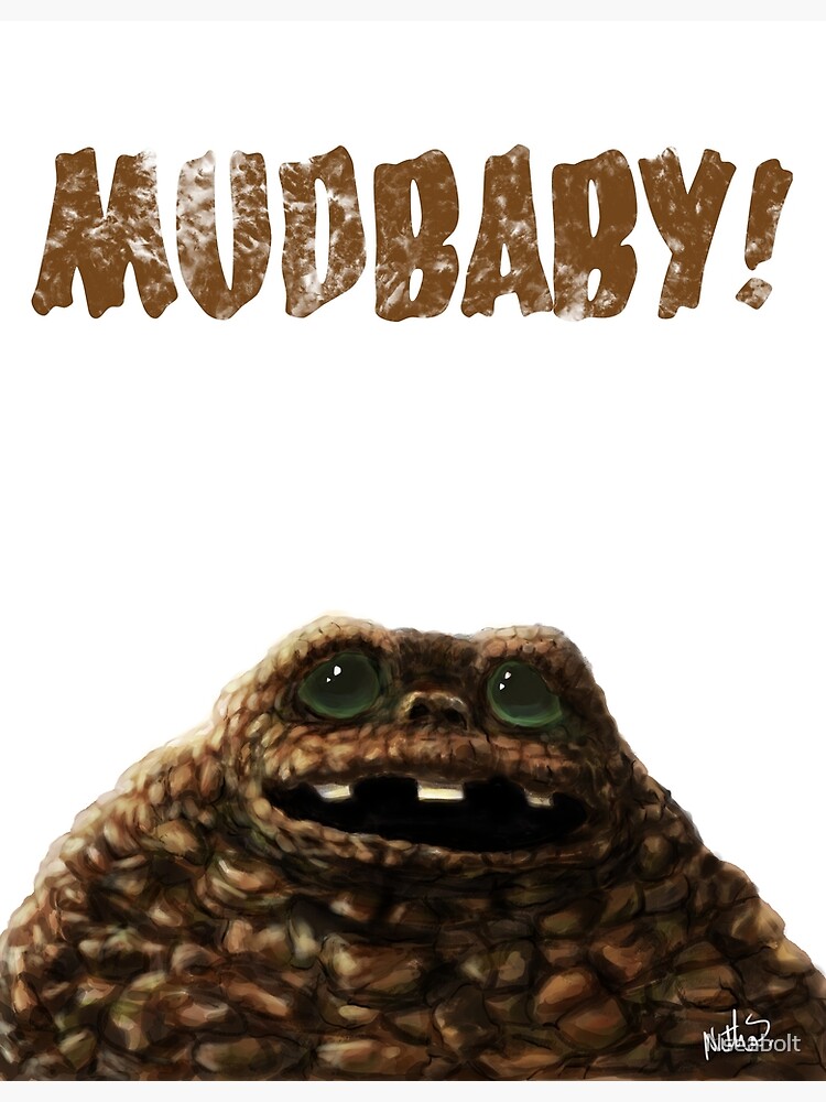 "Mudbaby!" Poster for Sale by Nseabolt | Redbubble