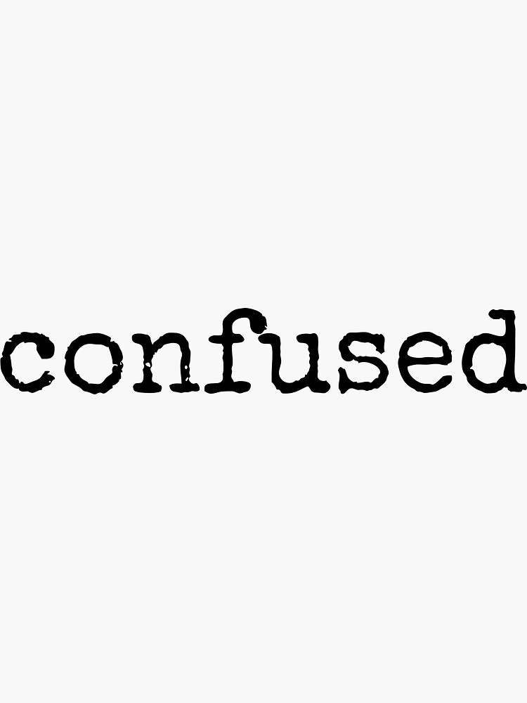 "Confused - Simple Design | One Word Design | Simple Word Design ...