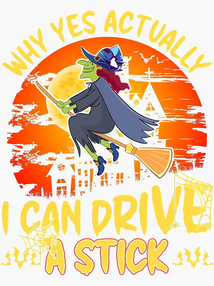"Why yes actually i can drive a stick witch broom " Sticker for Sale by ...