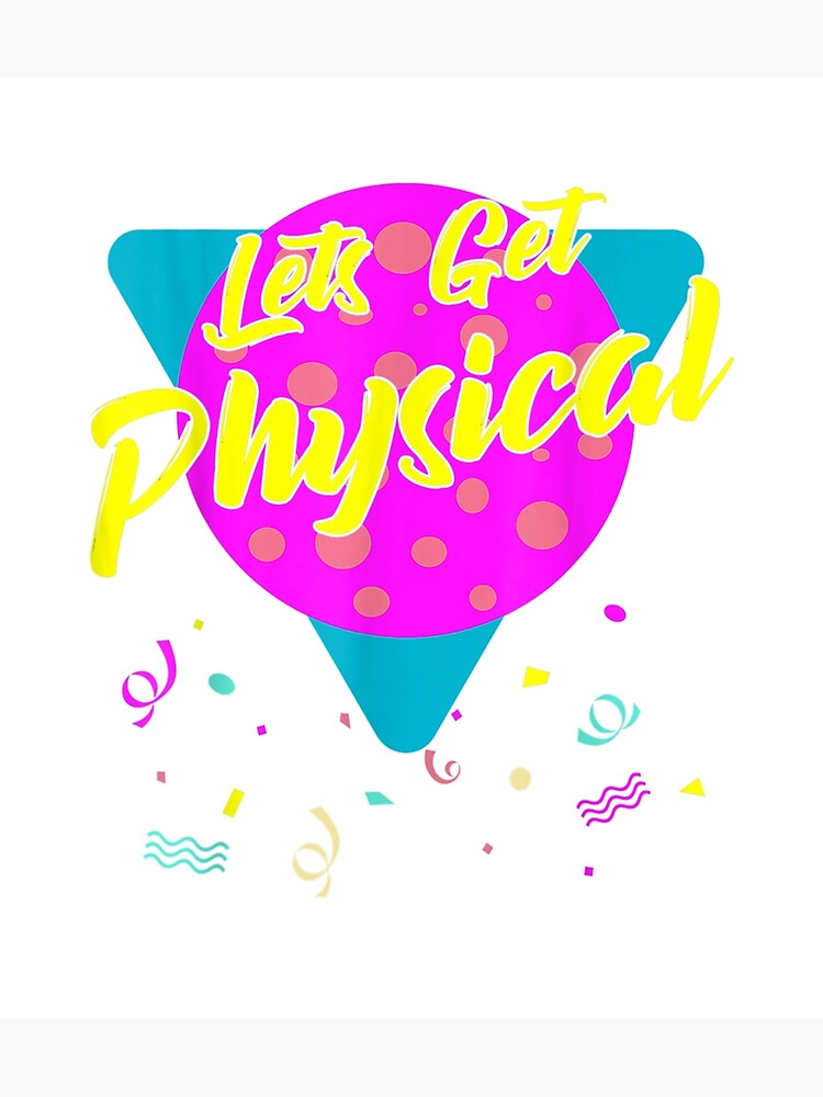 "Lets Get Physical Workout Gym Totally Rad 80S" Poster for Sale by ...