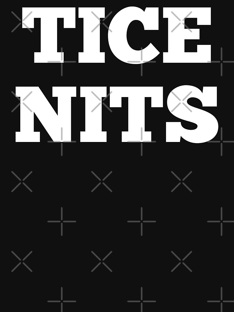 "Tice Nits, Nice tits" T-shirt for Sale by Kurama-Designs | Redbubble ...