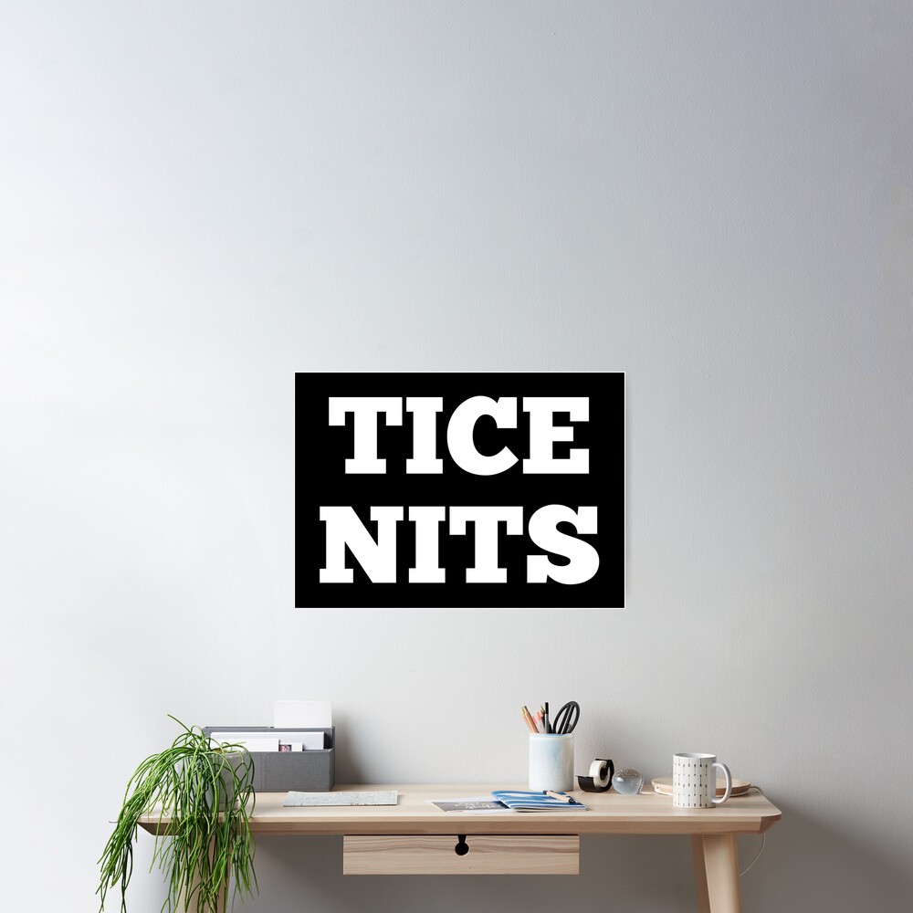 "Tice Nits, Nice tits" Poster for Sale by Kurama-Designs | Redbubble