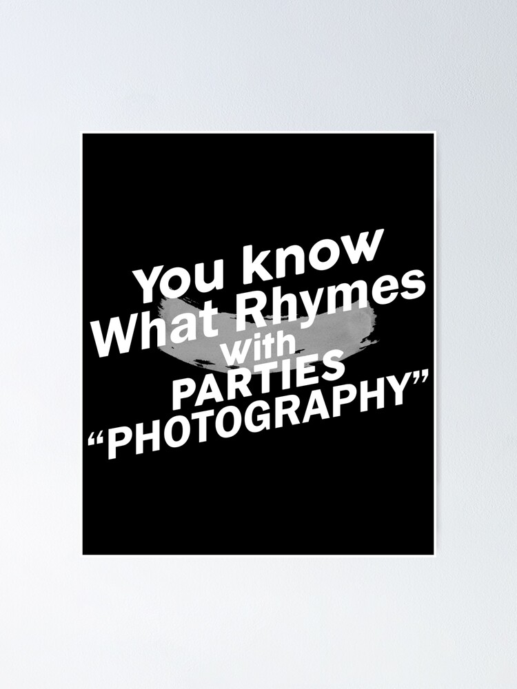 "Parties Are Incomplete Without Photos" Poster by Rawaqiat | Redbubble