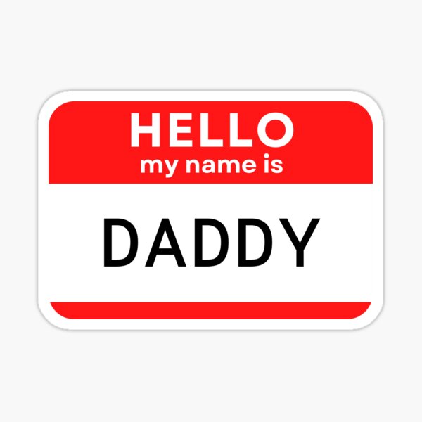 "hello my name is daddy | hello my new name is daddy" Sticker for Sale ...