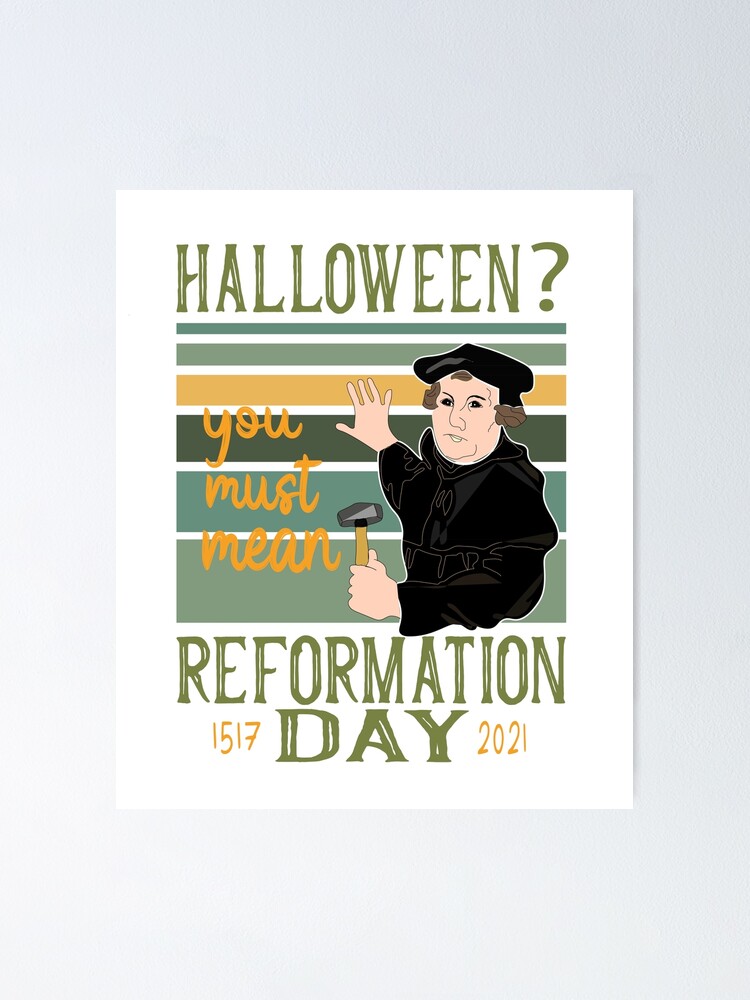 "Christian Wit-Halloween You Must Mean Reformation Day " Poster for ...