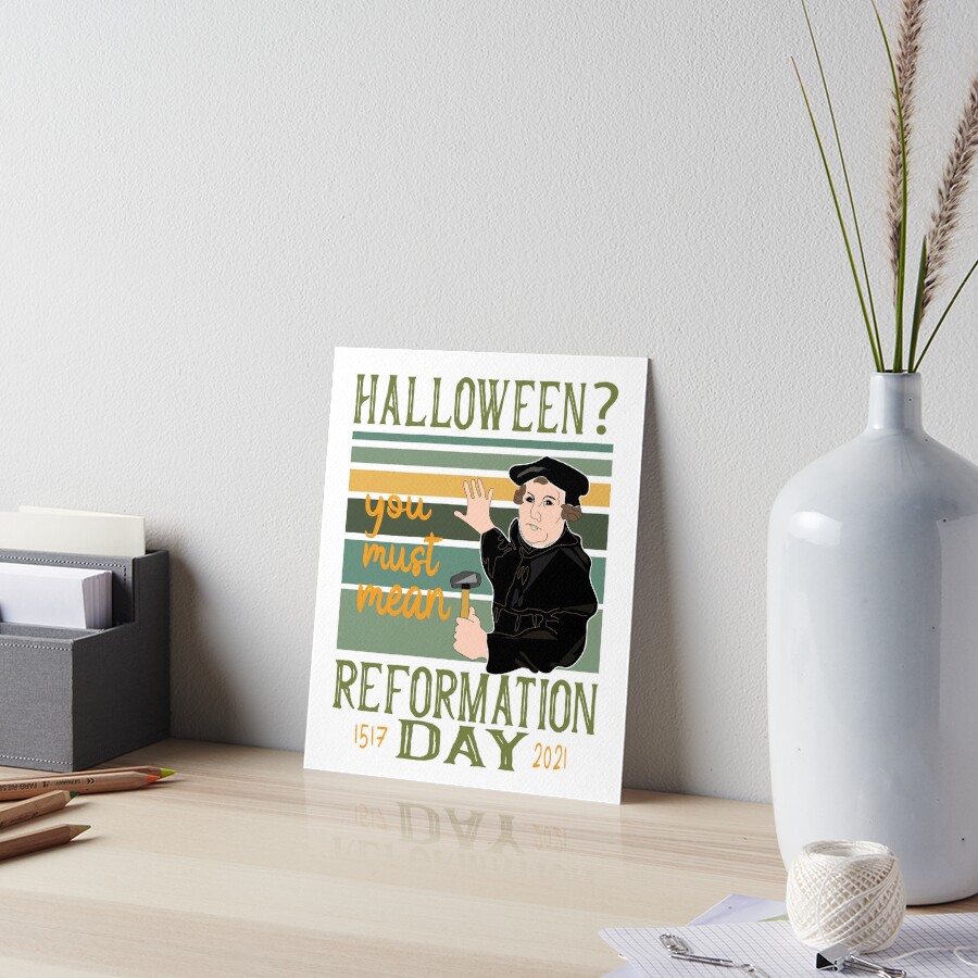 "Christian Wit-Halloween You Must Mean Reformation Day " Art Board ...