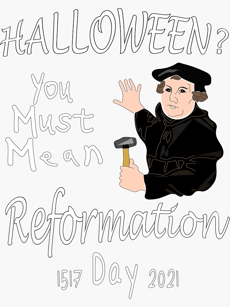 "Christian Wit-Halloween You Must Mean Reformation Day " Sticker for ...