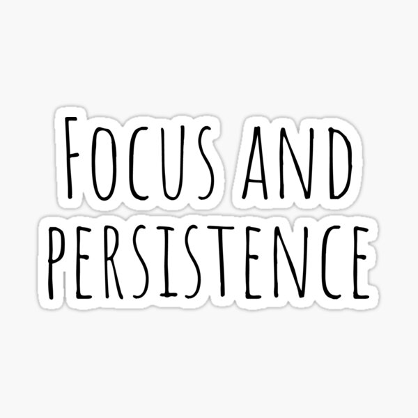 "Focus and Persistence, Positive quote" Sticker for Sale by brunohurt ...