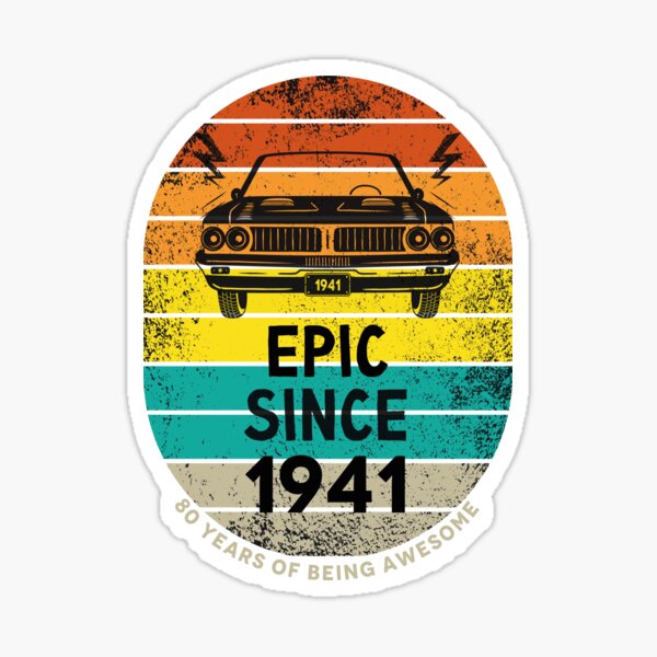 "Epic Since 1941 - 80th Birthday Gift" Sticker for Sale by YahyaEl ...