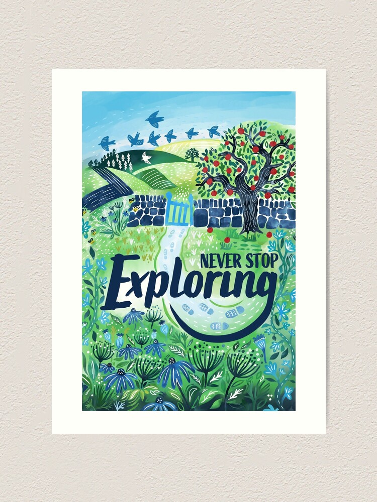 "Never Stop Exploring Motivational Art" Art Print for Sale by ...