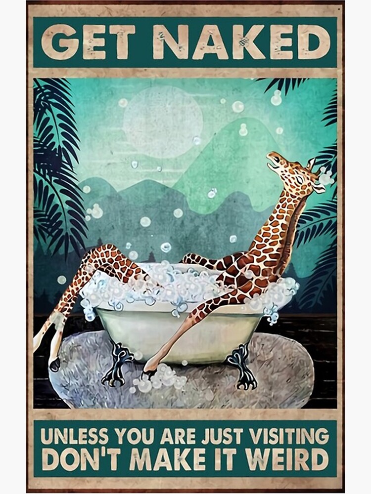 Get Naked Unless You Are Just Visiting Dont Make It Weird Giraffe