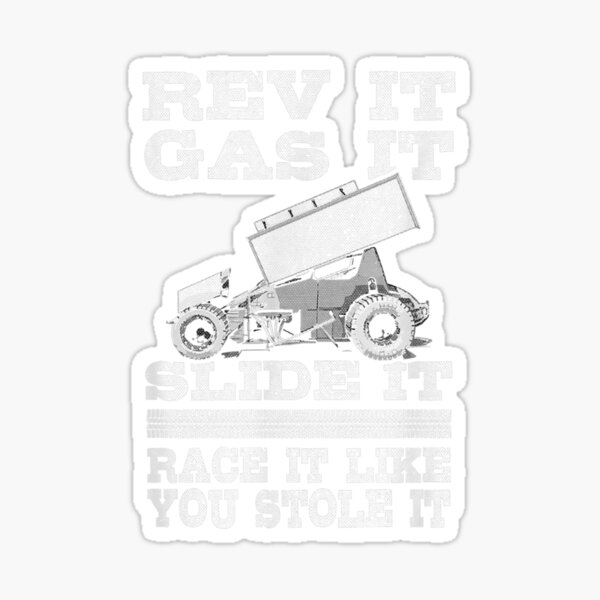 "Rev Gas Race It Like You Stole It Sprint Car Racing" Sticker for Sale ...