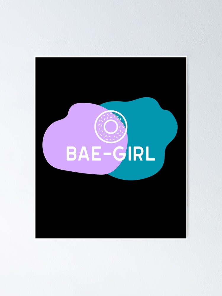 "Bae-Girl - Bagel Inspired Design" Poster for Sale by Shirtlify | Redbubble