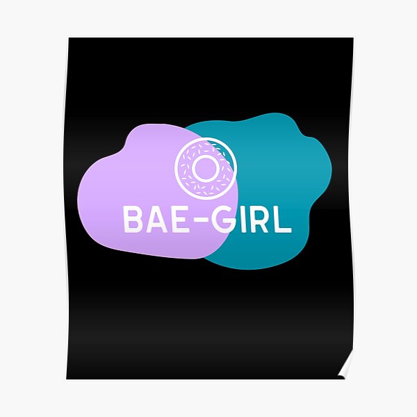 "Bae-Girl - Bagel Inspired Design" Poster for Sale by Shirtlify | Redbubble