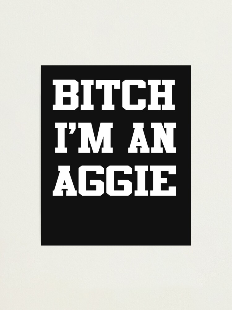 "Bich, ich bin ein Aggie, lustiger Humor, lustig für Mama, lustig für ...