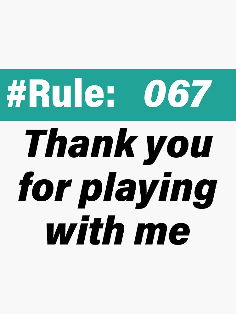 "Rule number 067: Thank you for playing with me" Sticker for Sale by ...