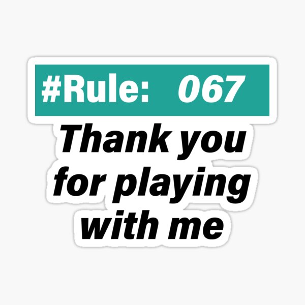 "Rule number 067: Thank you for playing with me" Sticker for Sale by ...