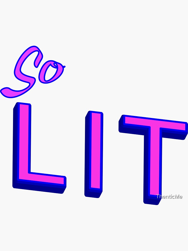 "So Lit!" Sticker for Sale by ThenticMe | Redbubble