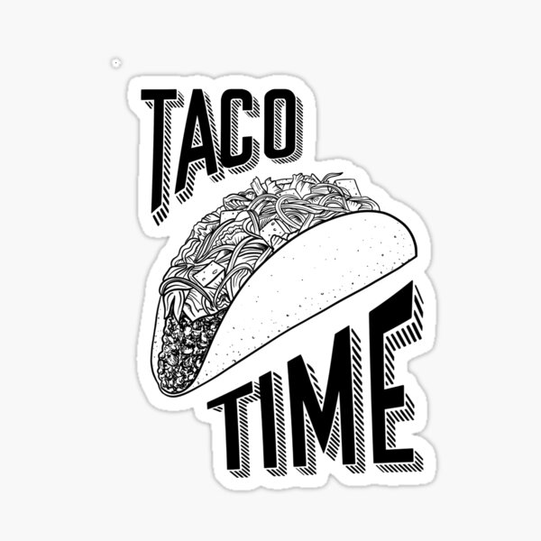 "Taco Time!" Sticker by goodgraphicsco | Redbubble