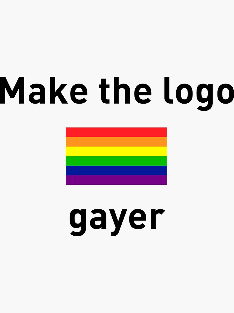 "Make the logo gayer" Sticker for Sale by UXDesignLab | Redbubble