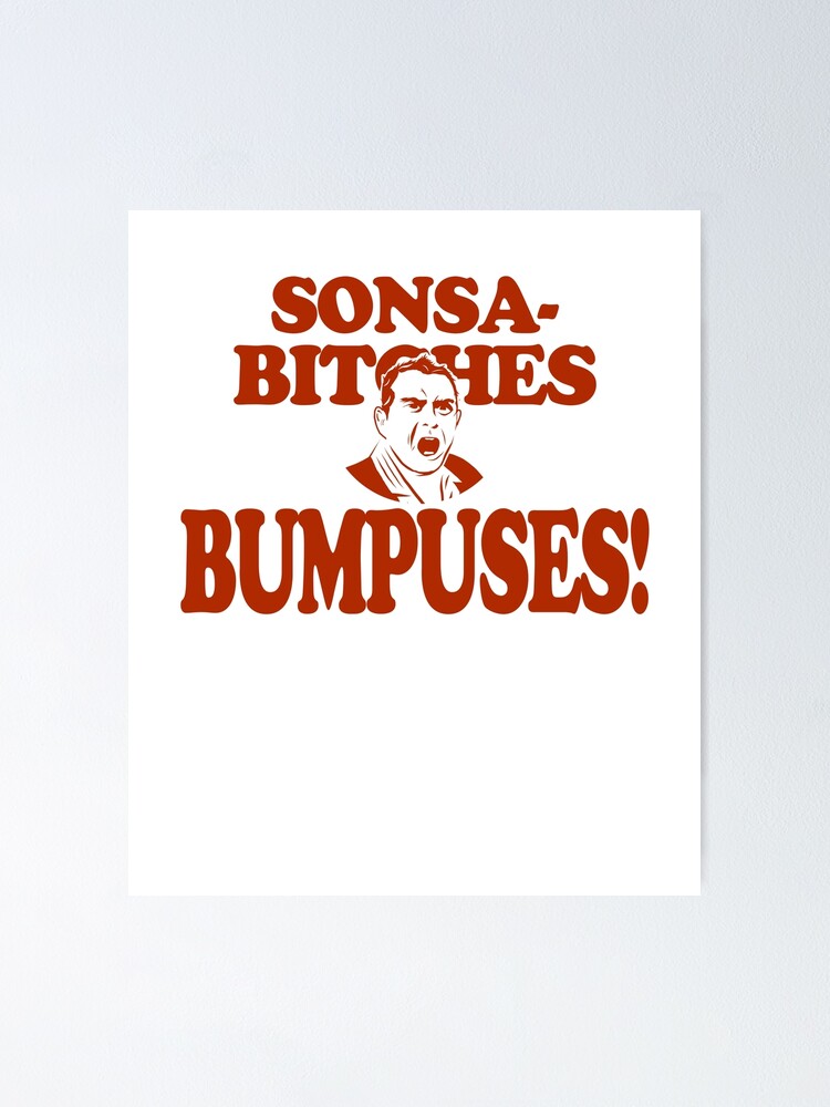 "Sonsabitches BUMPUSES!" Poster for Sale by dwarmuth | Redbubble