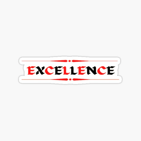 "EXCELLENCE " Sticker for Sale by keithmoteevate | Redbubble