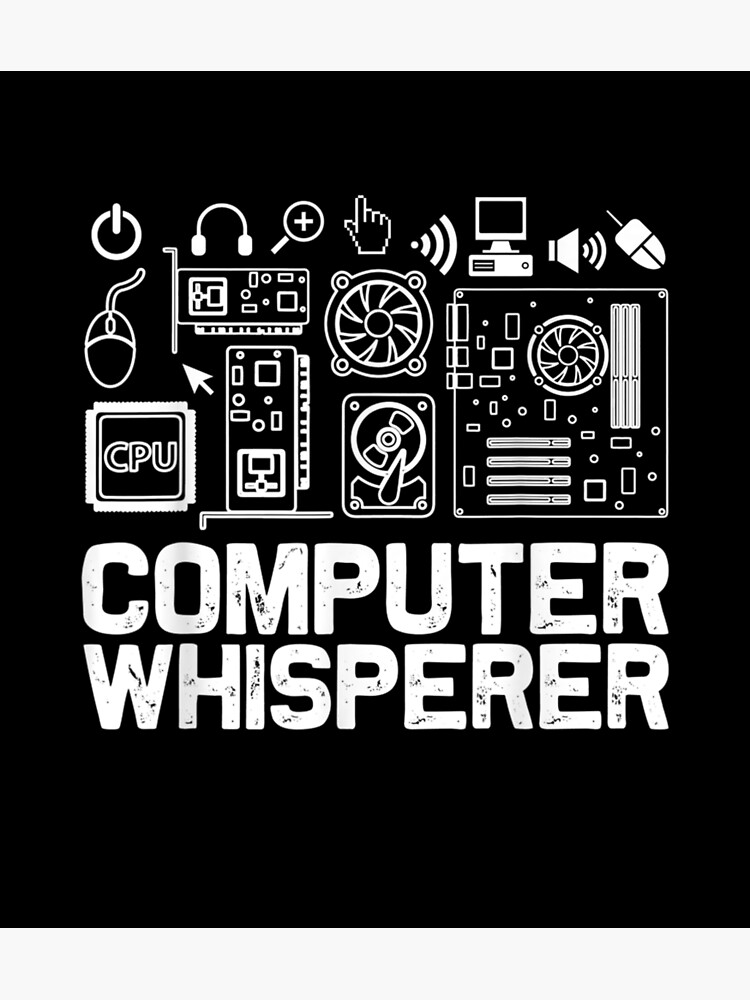"Computer Whisperer IT Tech Support Nerds Geek" Poster for Sale by ...