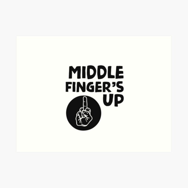 "Middle finger's up!" Art Print for Sale by caddystar | Redbubble