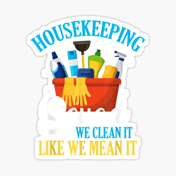 "Funny Housekeeping Squad We Clean It Housekeeper" Sticker for Sale by ...