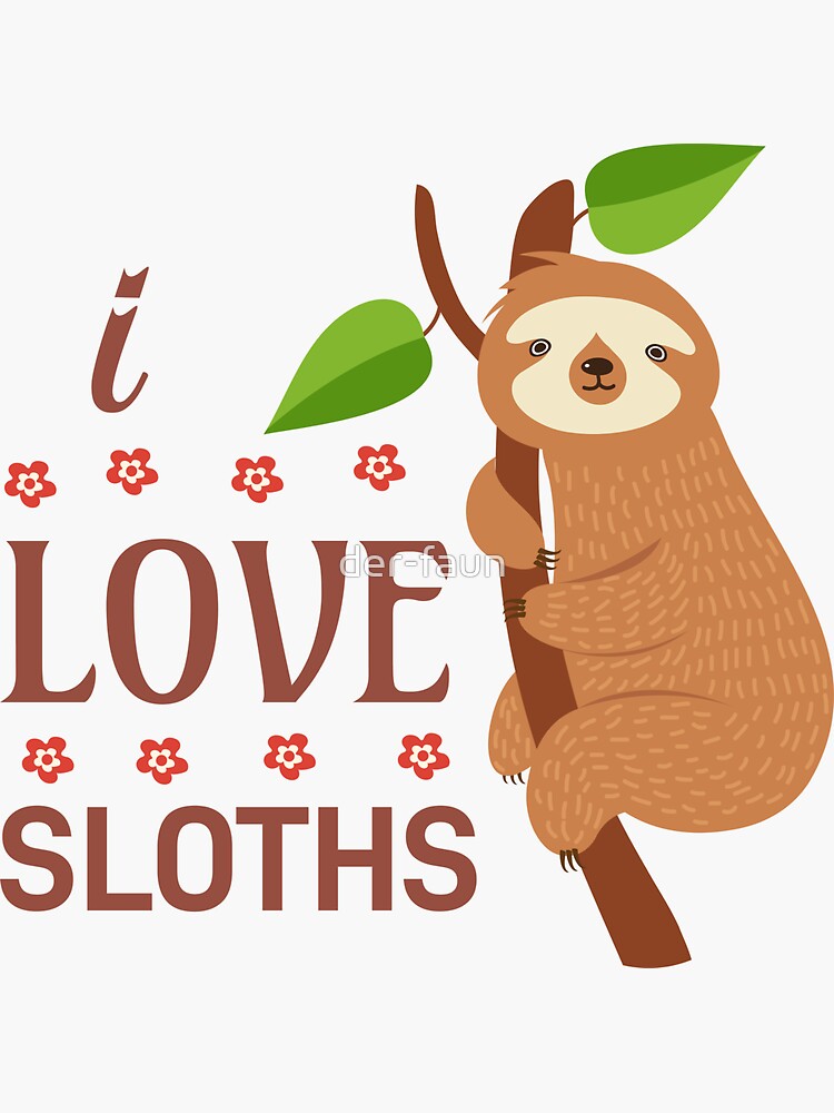 "Sloth I Love Sloths" Sticker for Sale by der-faun | Redbubble